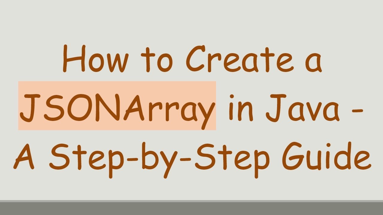 How to Create a JSONArray in Java - A Step-by-Step Guide
