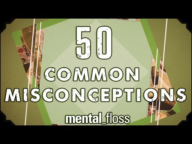 50 Common Misconceptions - The Awesomer