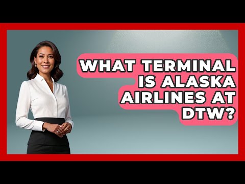 What Terminal Is Alaska Airlines At DTW? - Air Traffic Insider