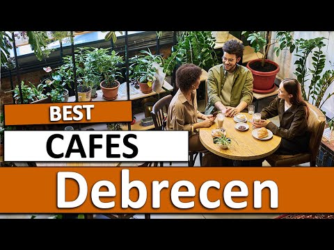 Top 10 Best Cafes in Debrecen, Hungary | Debrecen Cafes | English