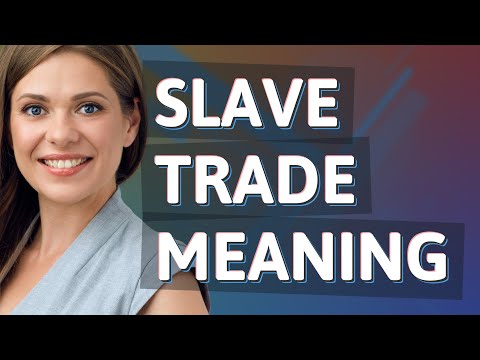 Slave trade | meaning of Slave trade