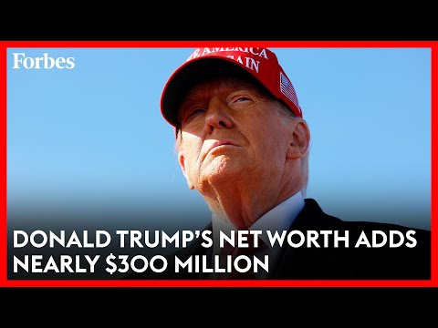 Donald Trump’s Net Worth Grows Nearly $300 Million–Trump Media Shares Surge | Forbes Topline