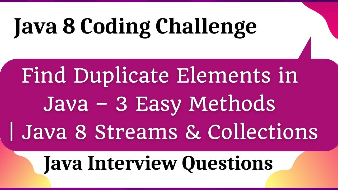 Find Duplicate Elements in Java – 3 Easy Methods | Java 8 Streams & Collections