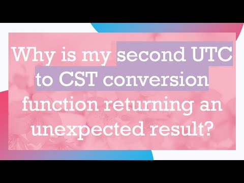 Why is my second UTC to CST conversion function returning an unexpected result?