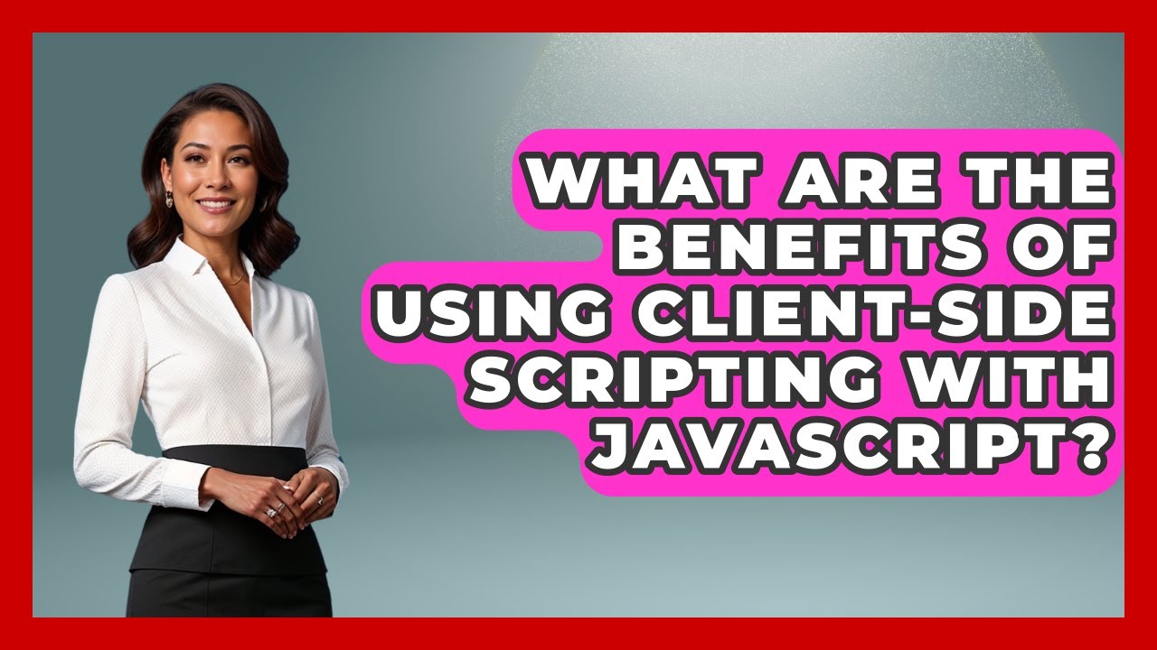 What Are the Benefits of Using Client-Side Scripting With JavaScript? | JavaScript Toolkit News