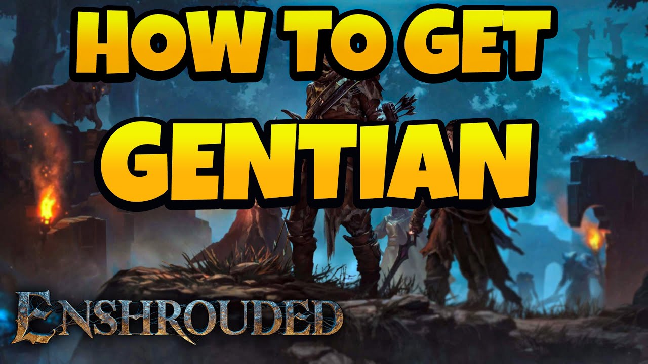 How to Get Gentian in Enshrouded Game