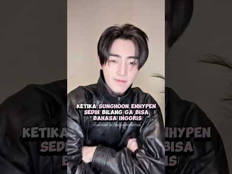 Ketika Sunghoon Enhypen bilang gabisa bahasa inggris #kpop #shorts