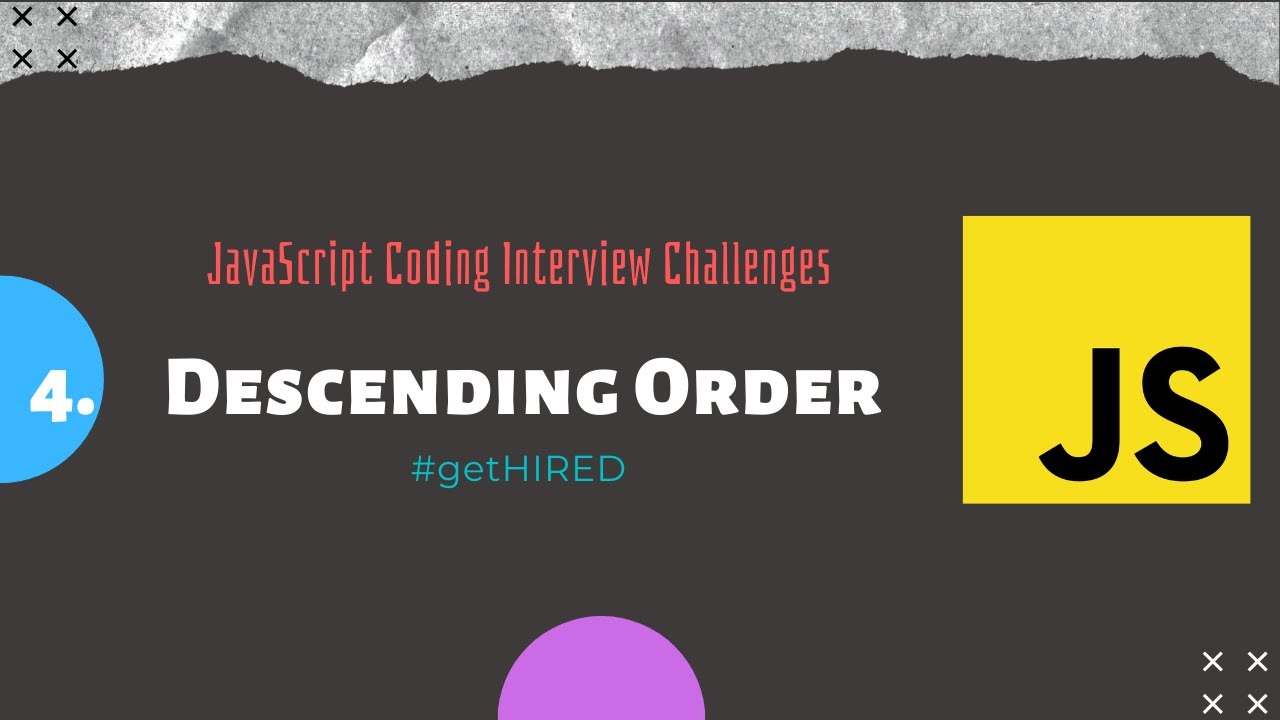 4. Descending Order | JavaScript | Coding Interview | Challenge