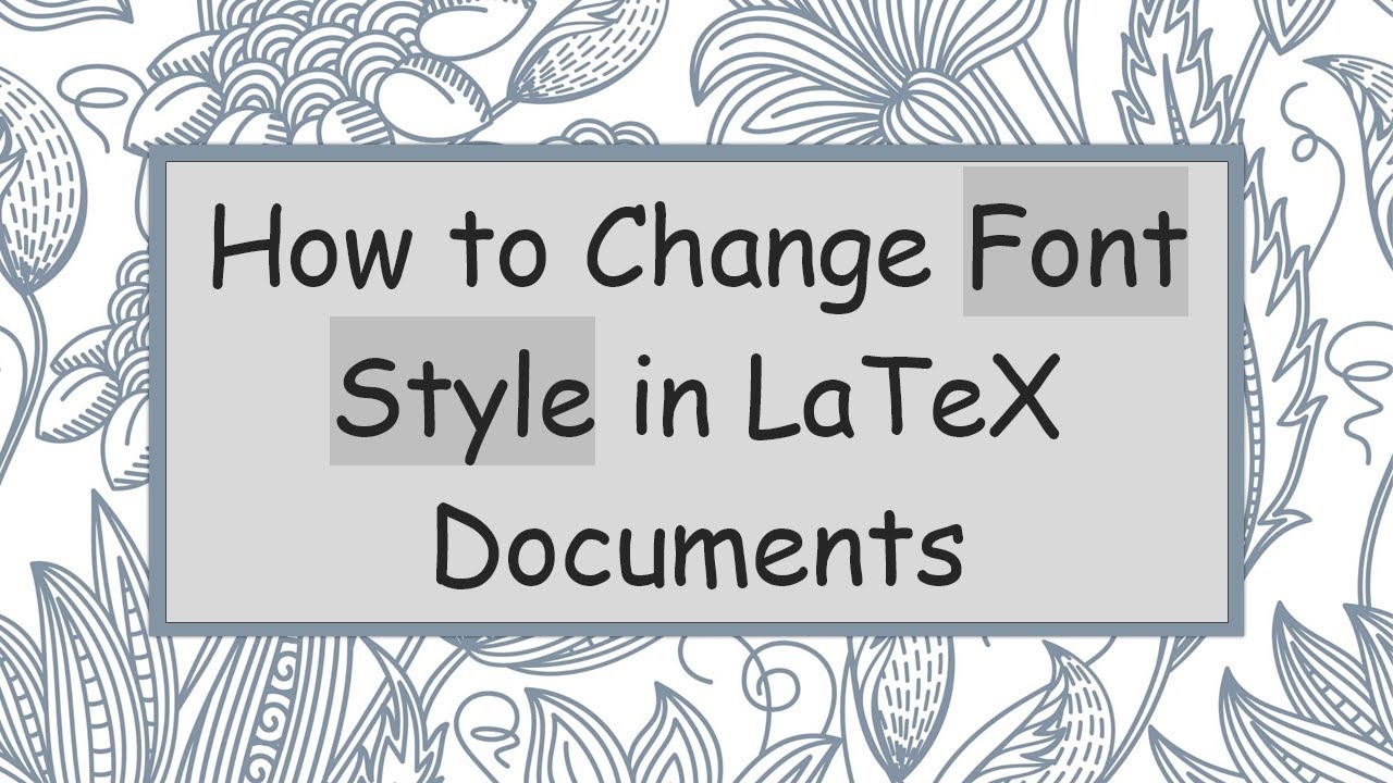 How to Change Font Style in LaTeX Documents