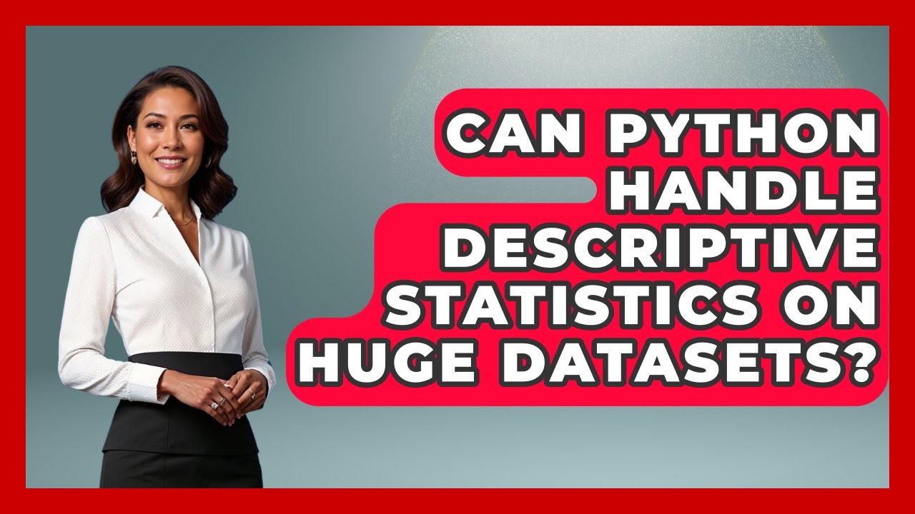 Can Python Handle Descriptive Statistics On Huge Datasets? - Python Code School