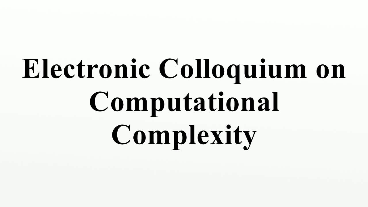 Electronic Colloquium on Computational Complexity