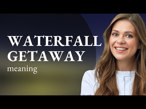 Exploring the Beauty of "Waterfall Getaway" – A Phrase in English