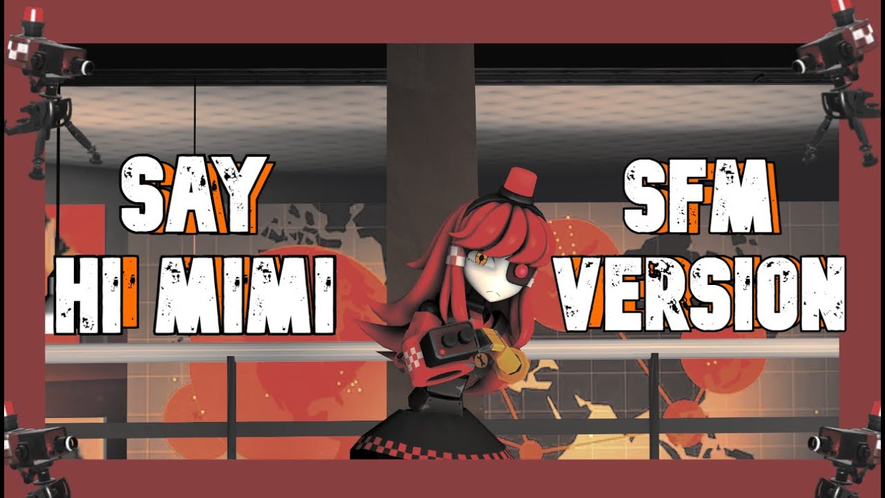 Say hi Mimi [SFM Version]