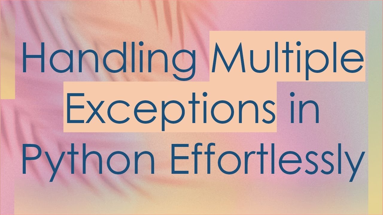 Handling Multiple Exceptions in Python Effortlessly