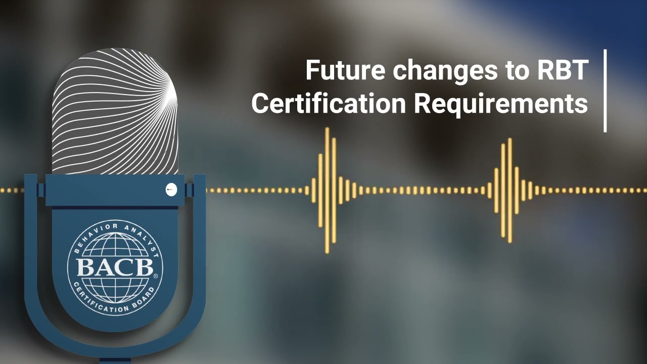 Future Changes to RBT Certification Requirements