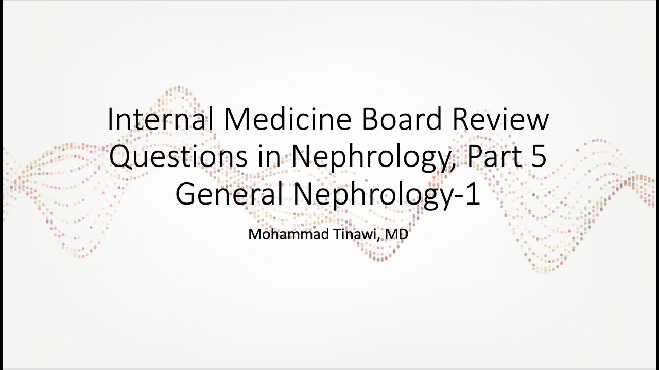 Internal Medicine-Nephrology Board Review Questions (5), General Nephrology 1.