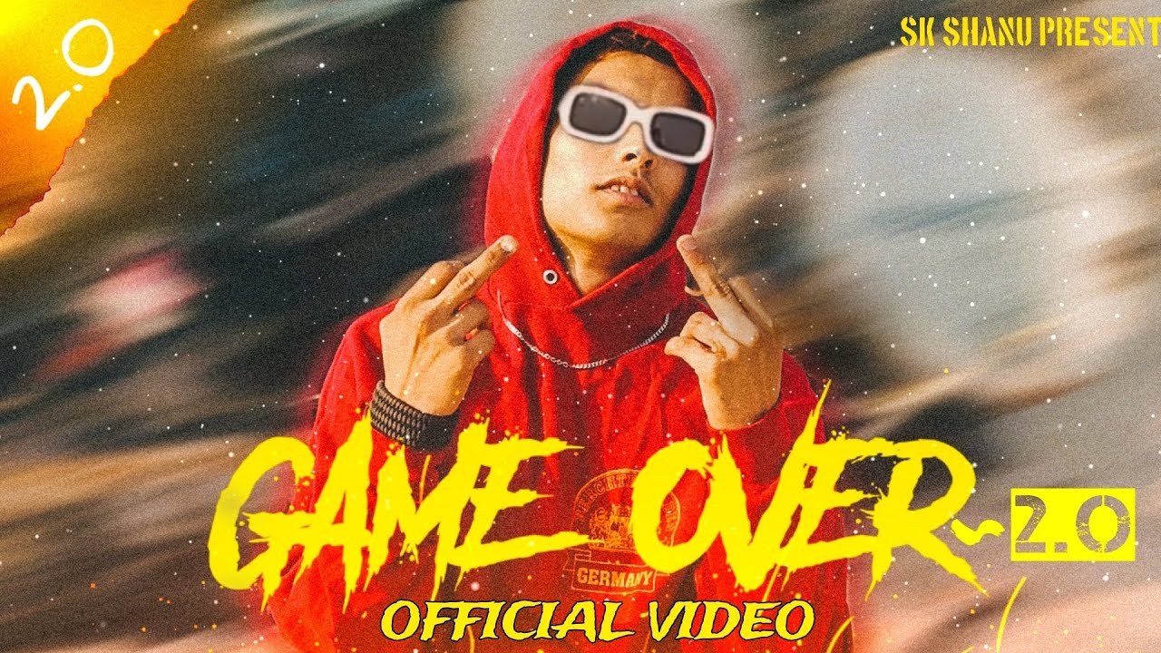 SK SHANU - GAME OVER 2.0  (  OFFICIAL MUSIC VIDEO  )