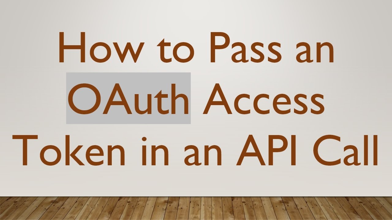 How to Pass an OAuth Access Token in an API Call