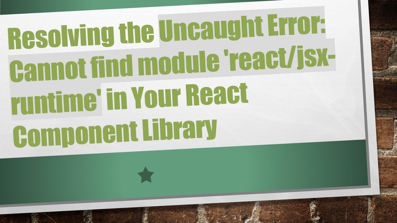 Resolving the Uncaught Error: Cannot find module 'react/jsx-runtime' in Your React Component Library