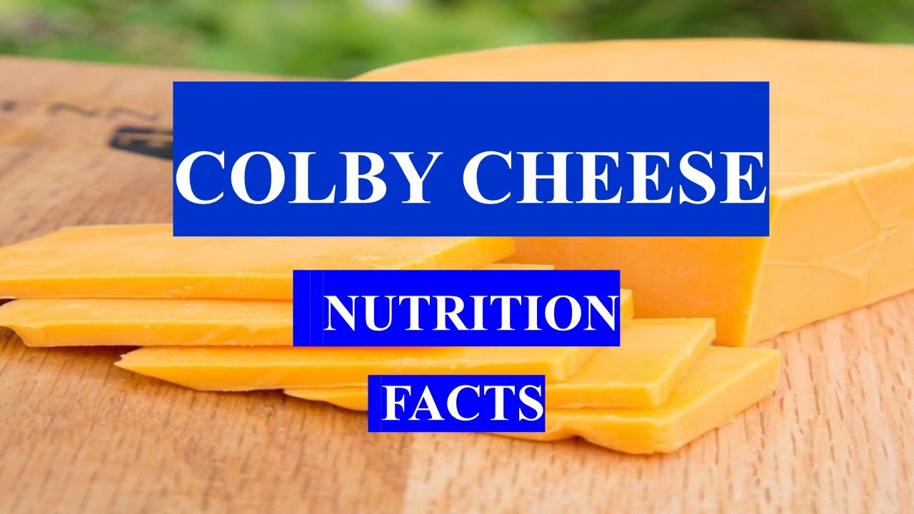 COLBY CHEESE - HEALTH BENEFITS AND NUTRIENTS FACTS