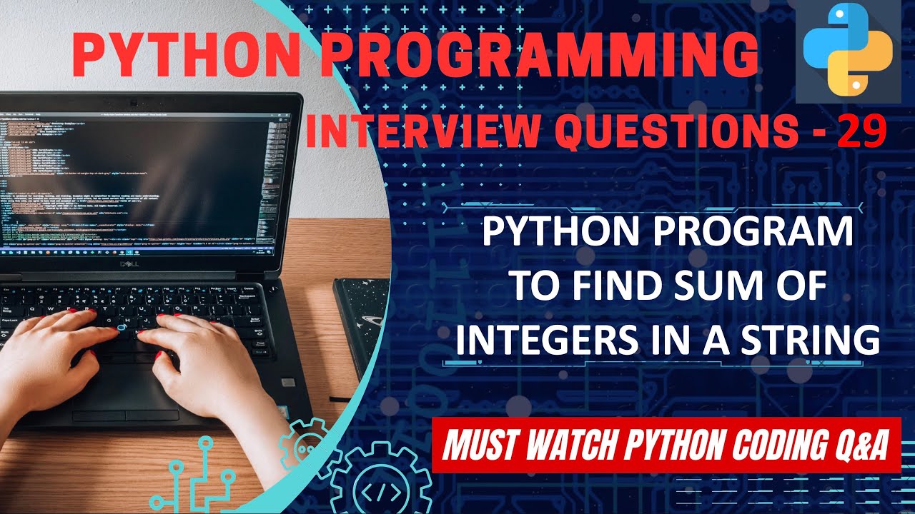 P29 | Python Program To Find Sum Of Integers In The String | Python Coding Interview Question