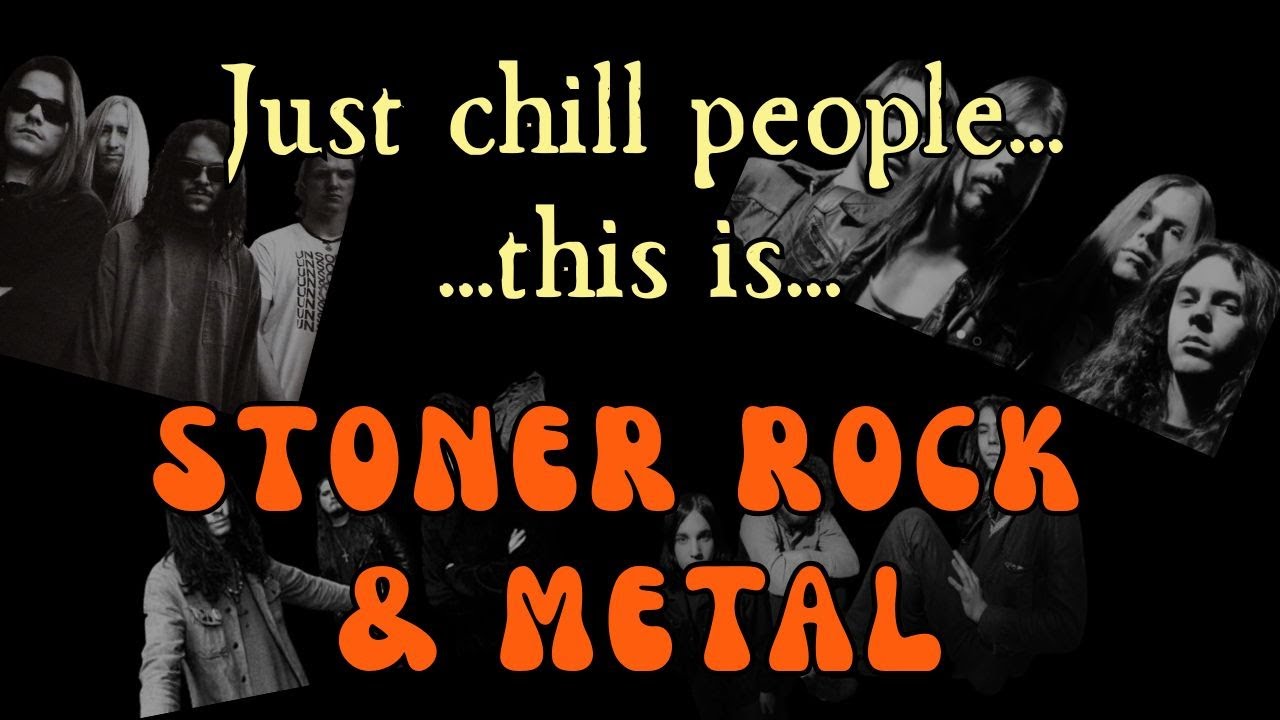 Just chill people...this is.. Stoner Rock and Metal