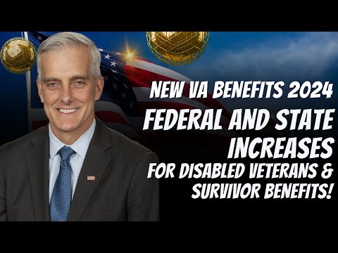 New VA Benefits 2024: Federal and State Increases for Disabled Veterans & Survivor Benefits!