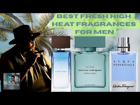 Best Fresh High Heat Fragrances For Men