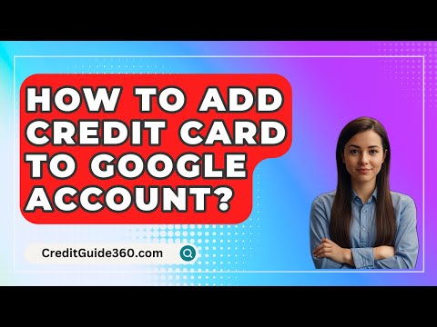 How To Add Credit Card To Google Account? - CreditGuide360.com