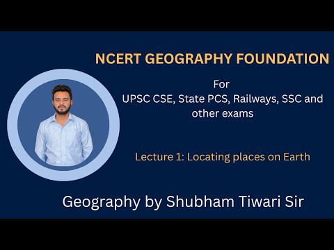 Locating Places on Earth | NCERT Class 6 Geography Chapter 1 | UPSC, SSC, Railways Exam Prep