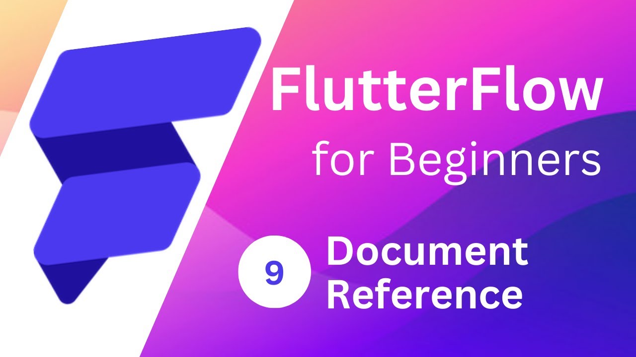 FlutterFlow for Beginners #9  - Document Reference