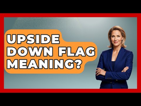 Upside Down Flag Meaning? - Together Conservative