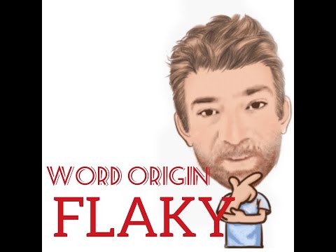 English Tutor Nick P Word Origins (178) Flaky