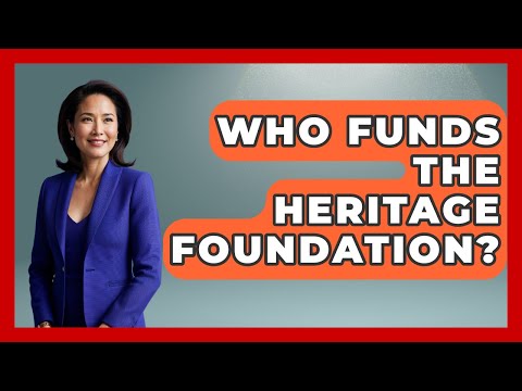Who Funds The Heritage Foundation? - Making Politics Simple
