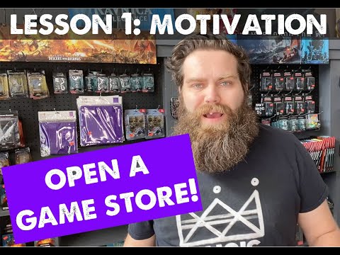 How to Open A Local Game Store- Motivation