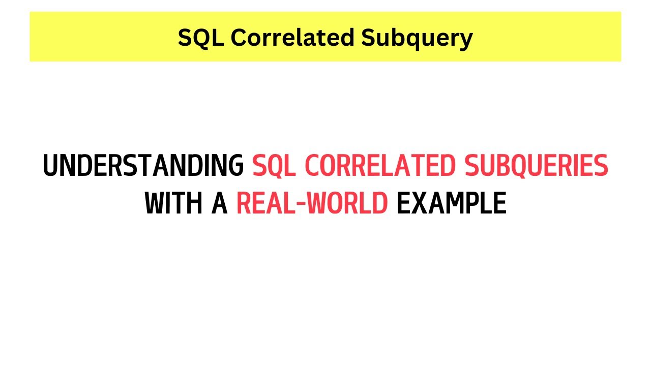 SQL Correlated Subqueries Explained Using a Real-World Example!