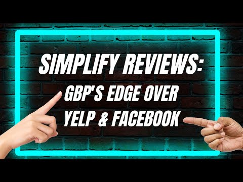Simplify Reviews: GBP's Edge Over Yelp & Facebook