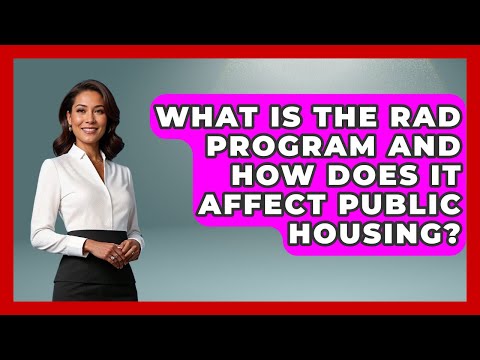 What Is The RAD Program And How Does It Affect Public Housing? - Making Politics Simple