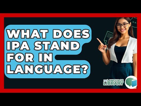 What Does IPA Stand For In Language? - The Language Library