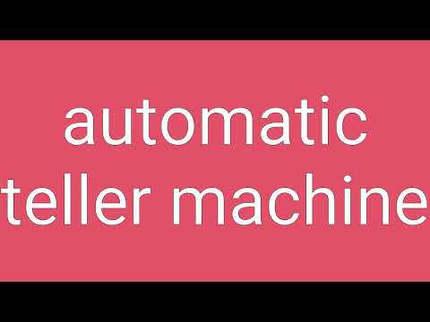 Automatic Teller Machine Definition & Meaning