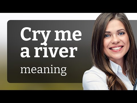 Understanding "Cry Me a River": An English Phrase Explained