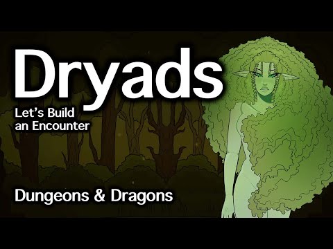 Dryads D&D | Let's Build an Encounter | D&D Quest Ideas