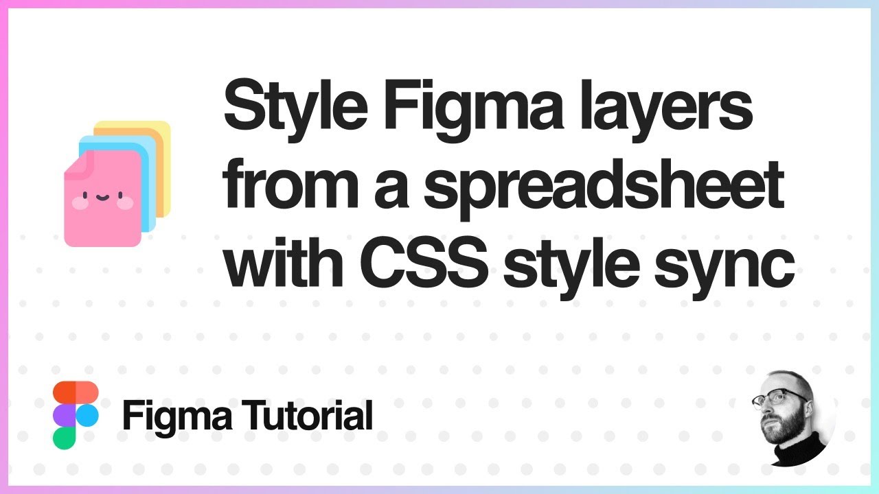 Figma Tutorial: Style Figma layers from a spreadsheet with CSS style sync