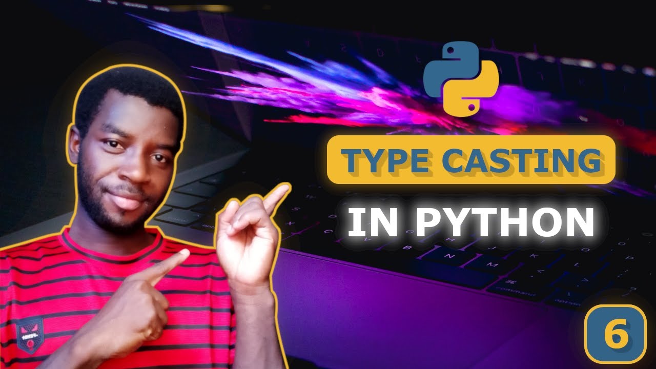 6 - Type Casting in Python: Convert Between Data Types Easily