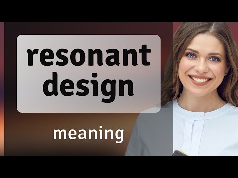 Resonant Design: Unveiling Its Meaning and Importance