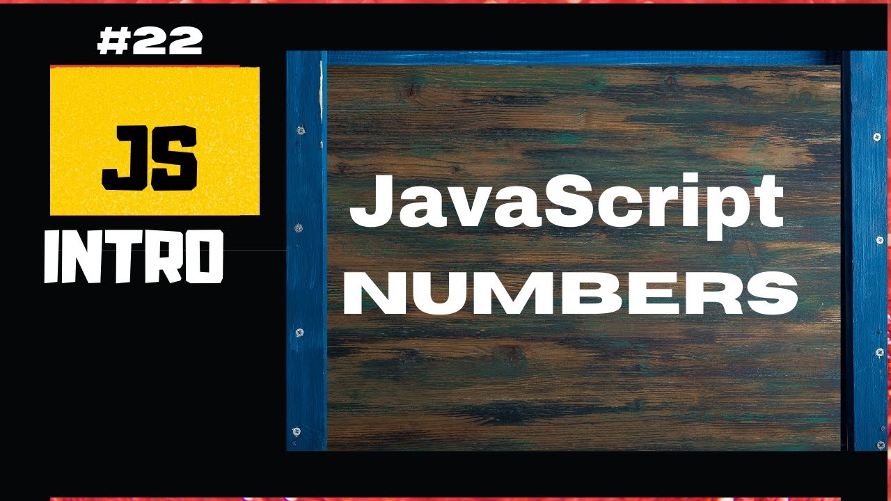 Understanding Numbers in JavaScript | JavaScript tutorial for beginners #22