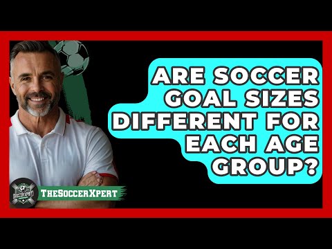 Are Soccer Goal Sizes Different For Each Age Group? - The Soccer Xpert