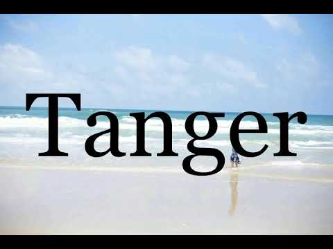 How To Pronounce Tanger🌈🌈🌈🌈🌈🌈Pronunciation Of Tanger