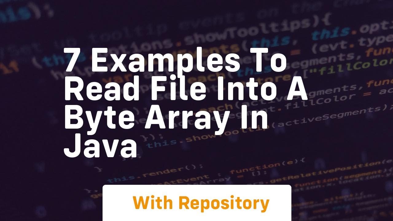 7 examples to read file into a byte array in java
