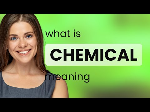 Chemical — what is CHEMICAL meaning